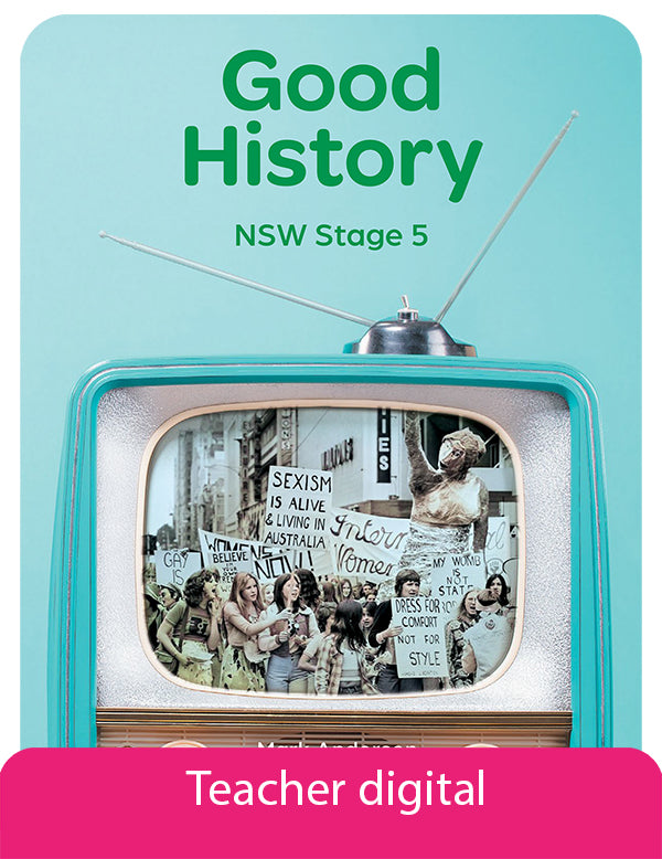 Good History NSW Stage 5 Teacher Digital — Matilda Education